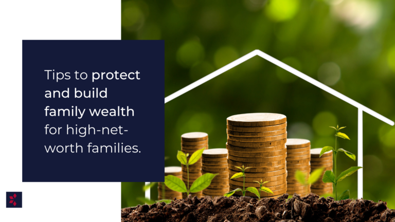 Tips To Protect and Build Family Wealth For High-Net-Worth Families ...