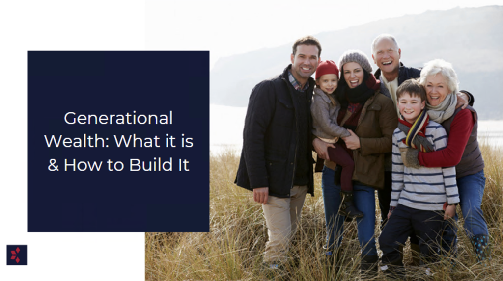 Generational Wealth What It Is How To Build It Bloom Investment