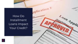 How Do Installment Loans Impact Your Credit? - Bloom Investment Counsel ...